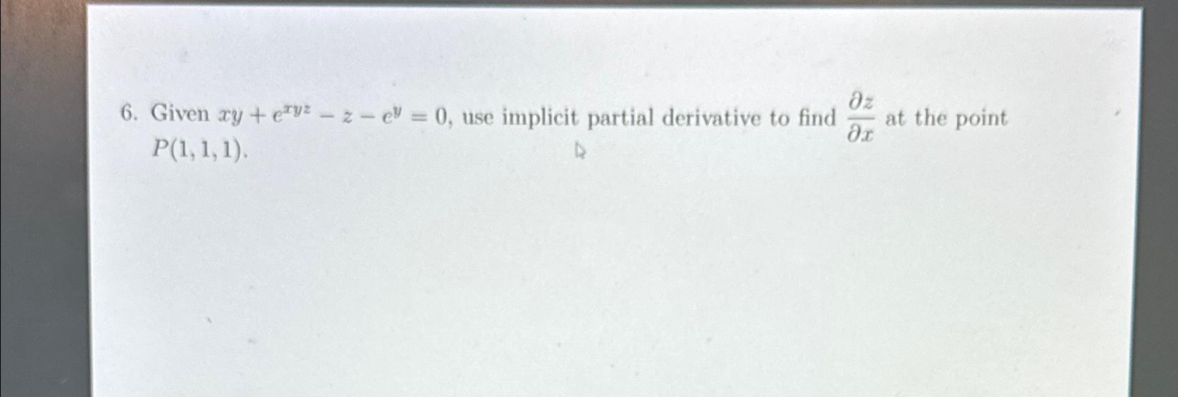 Solved Given xy+exyz-z-ey=0, ﻿use implicit partial | Chegg.com