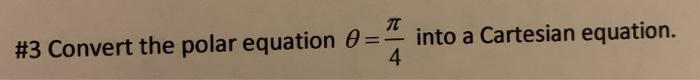 Solved 7C #3 Convert the polar equation = 4 into a Cartesian | Chegg.com