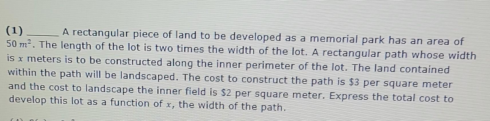 Solved (1) A rectangular piece of land to be developed as a | Chegg.com