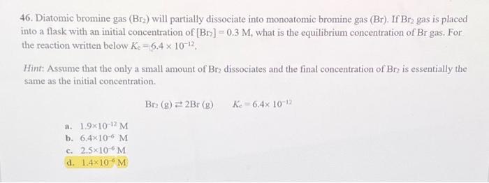 Solved 46. Diatomic bromine gas (Br2) will partially | Chegg.com