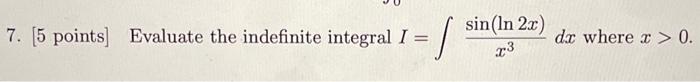 Solved 7. [5 points] Evaluate the indefinite integral | Chegg.com