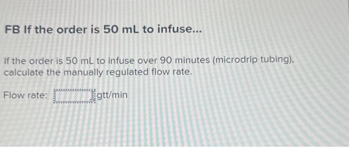 Solved FB If the order is 50 mL to infuse... If the order is | Chegg.com