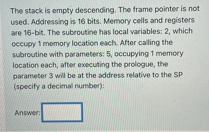 Solved The stack is empty descending. The frame pointer is | Chegg.com