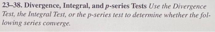 Solved 23–38. Divergence, Integral, and p-series Tests Use | Chegg.com
