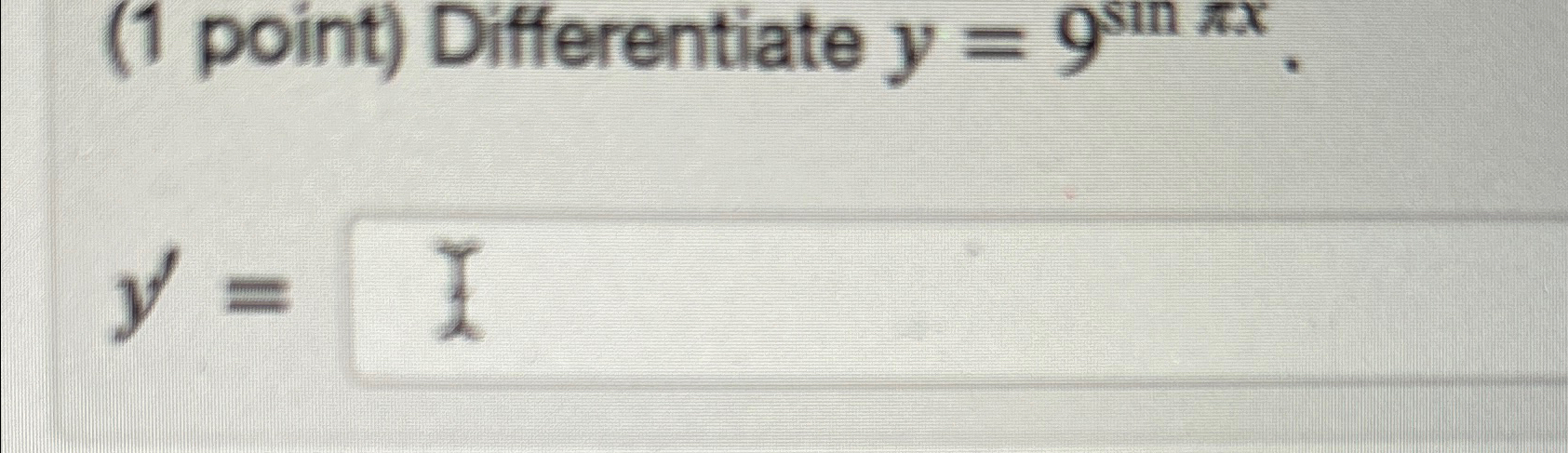 Solved (1 ﻿point) ﻿Differentiate y=9sinπx.y'= | Chegg.com