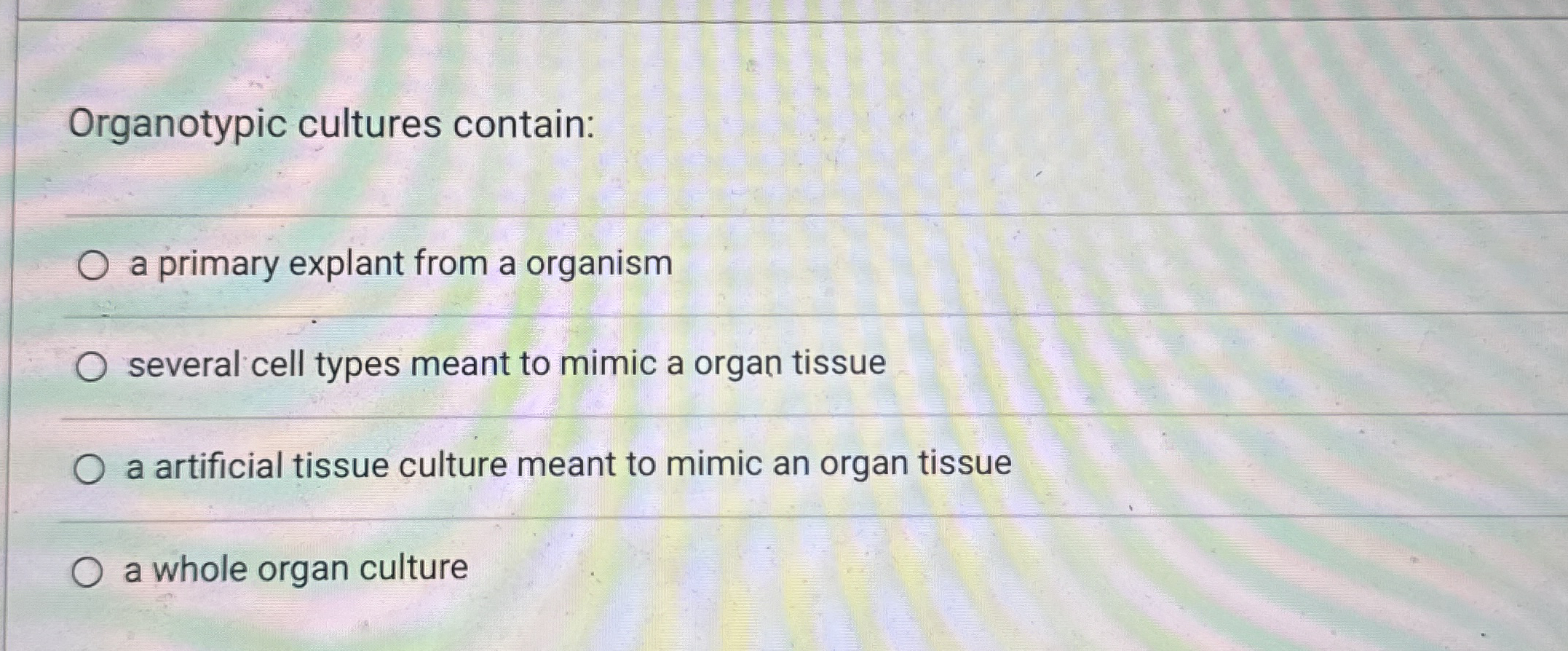 Solved Organotypic cultures contain:a primary explant from a | Chegg.com