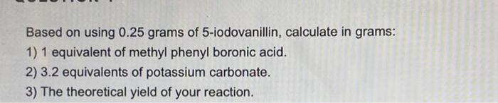Solved Based on using 0.25 grams of 5-iodovanillin, | Chegg.com