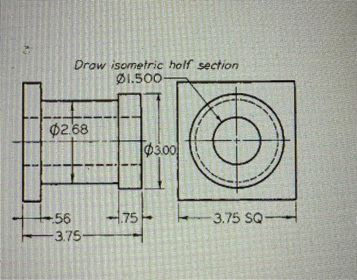 Solved Draw isometric holf section | Chegg.com