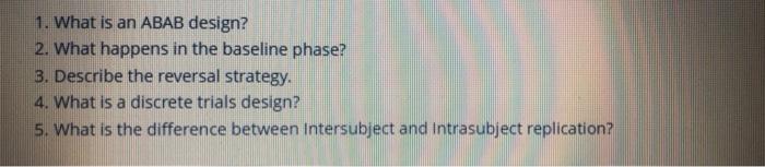 Solved 1. What is an ABAB design? 2. What happens in the | Chegg.com