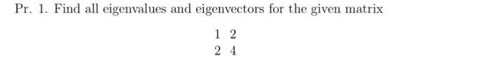 Solved Pr. 1. Find all eigenvalues and eigenvectors for the | Chegg.com