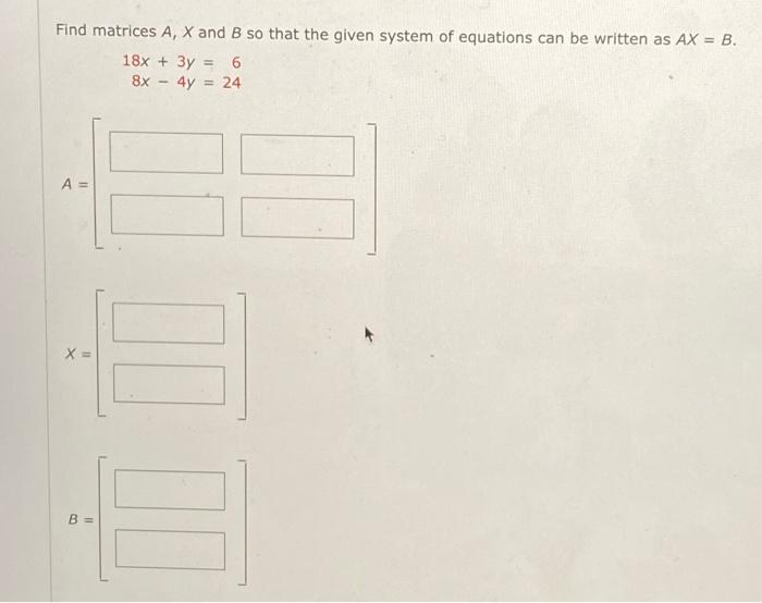 Solved Find matrices A, X and B so that the given system of | Chegg.com
