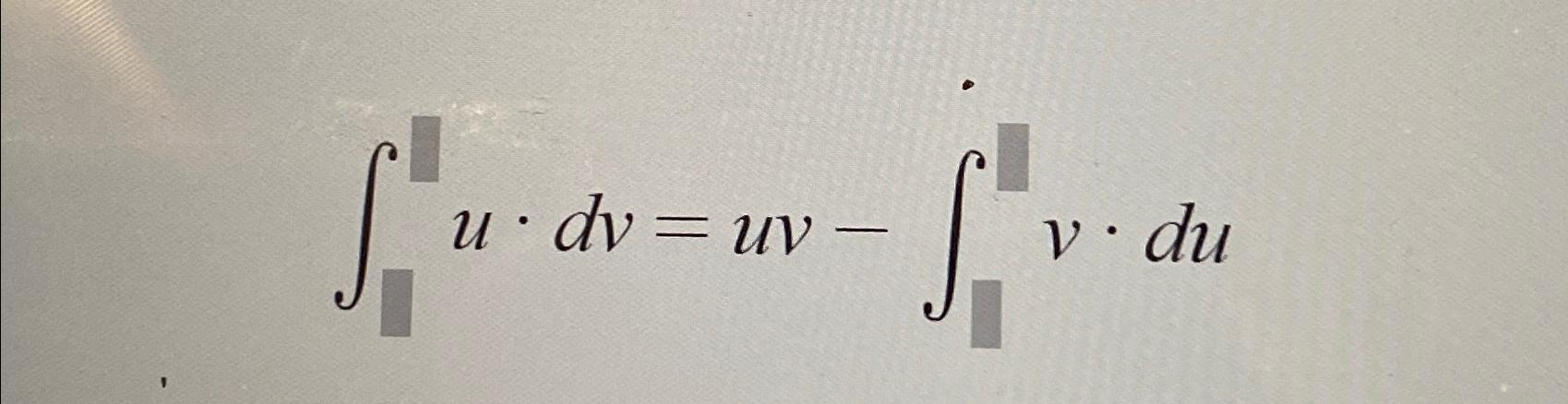 Solved ∫﻿﻿u*dv=uv-∫﻿﻿v*du | Chegg.com