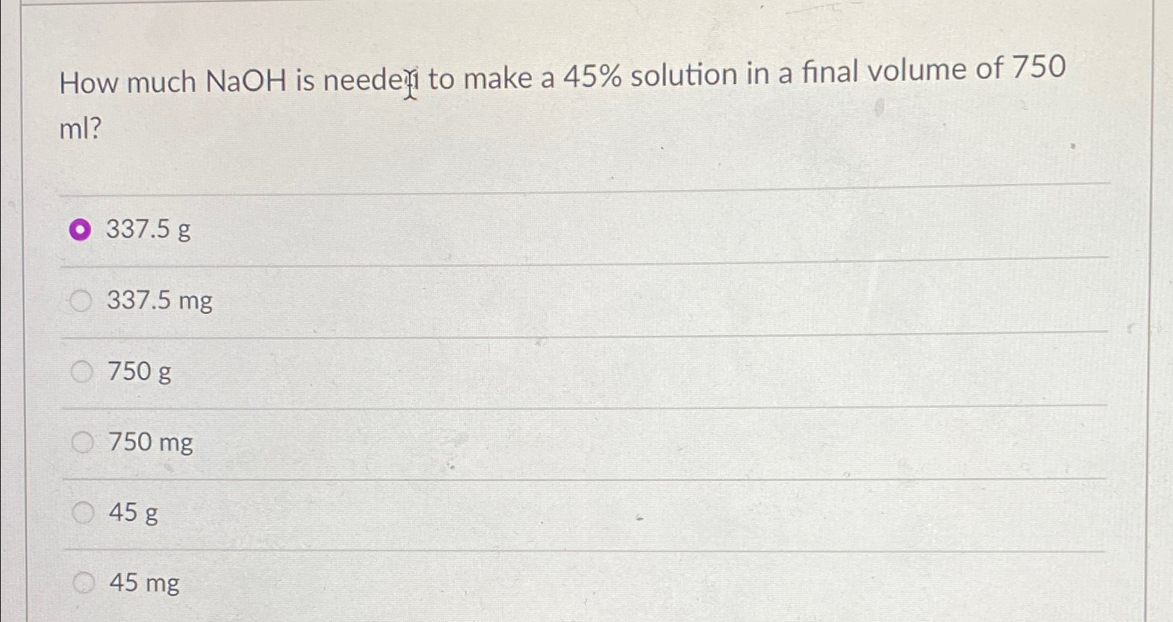 Solved How much NaOH is neederion to make a 45% ﻿solution in | Chegg.com
