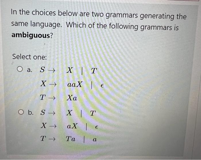Solved In the choices below are two grammars generating the | Chegg.com