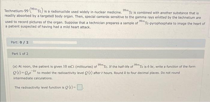 Solved Technetium-99 (99 MTC) is a radionuclide used widely | Chegg.com