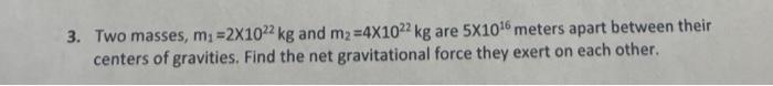 Solved 3. Two masses, m1=2×1022 kg and m2=4×1022 kg are | Chegg.com