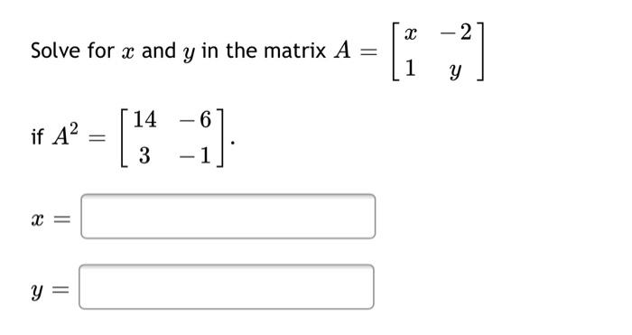Solved - 2 Solve for x and y in the matrix A = 21 1 y # 4 = | Chegg.com