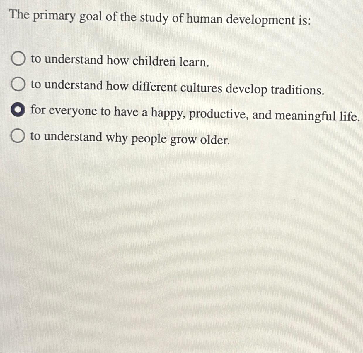 Solved The primary goal of the study of human development | Chegg.com