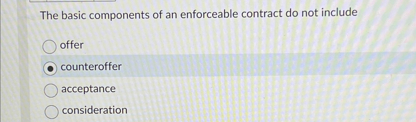 Solved The basic components of an enforceable contract do | Chegg.com