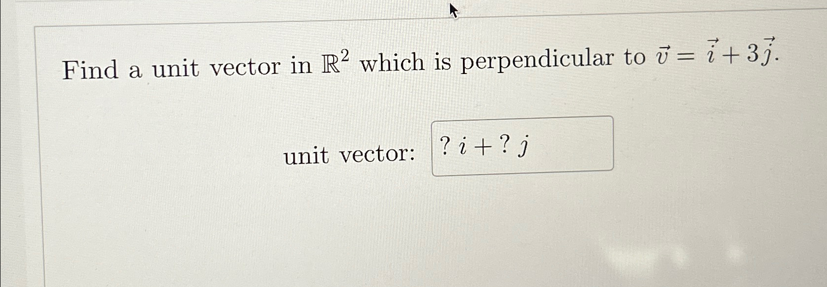 Solved Find a unit vector in R2 ﻿which is perpendicular to | Chegg.com