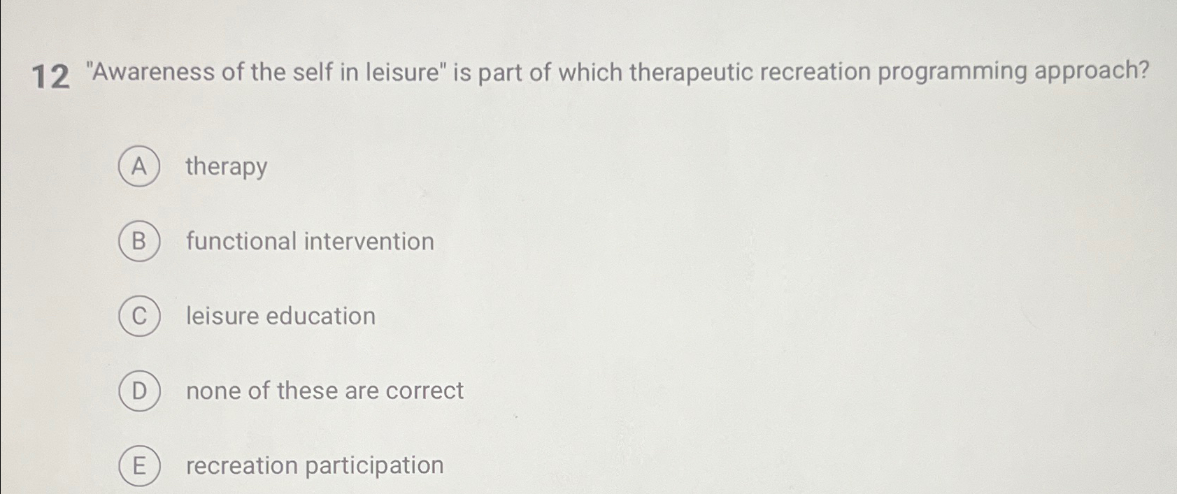 Solved 12 ﻿"Awareness of the self in leisure" is part of | Chegg.com