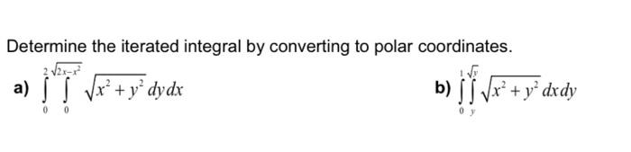 Solved Determine the iterated integral by converting to | Chegg.com