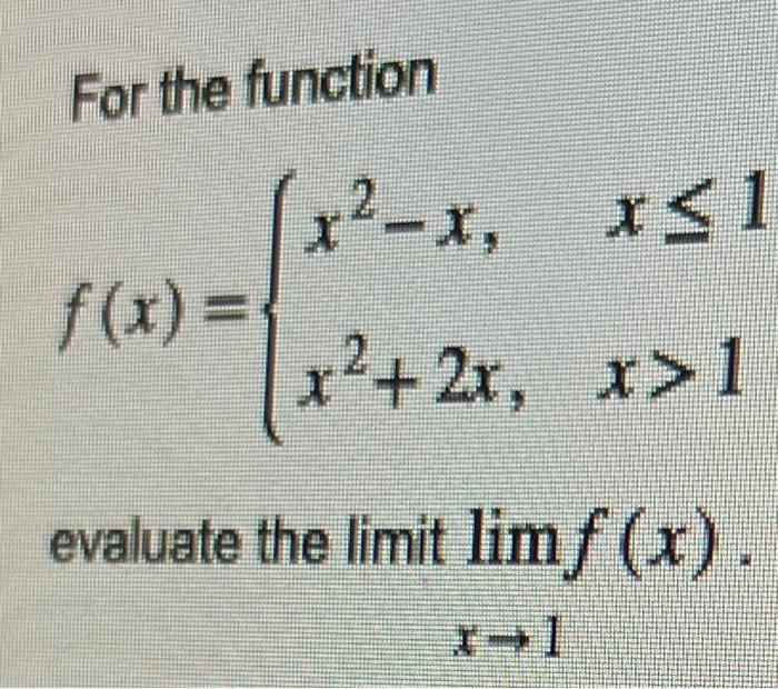 Solved For the function f(x)={x2−x,x2+2x,x≤1x>1 evaluate the | Chegg.com