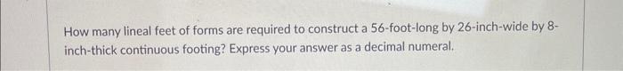 Solved How many lineal feet of forms are required to | Chegg.com