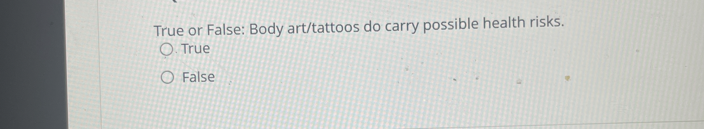 Solved True or False: Body art/tattoos do carry possible | Chegg.com