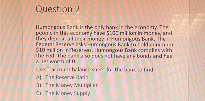 Solved Humongous Bank is the only bank in the economy. The | Chegg.com