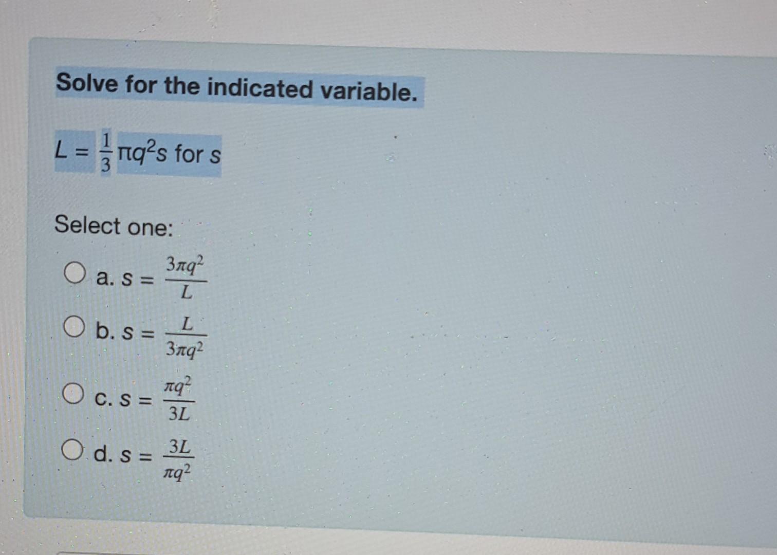 Solved Solve for the indicated variable. L=31πq2s for s | Chegg.com