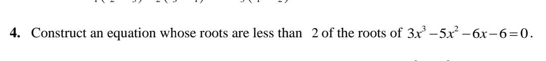 Solved 4. Construct an equation whose roots are less than 2 | Chegg.com