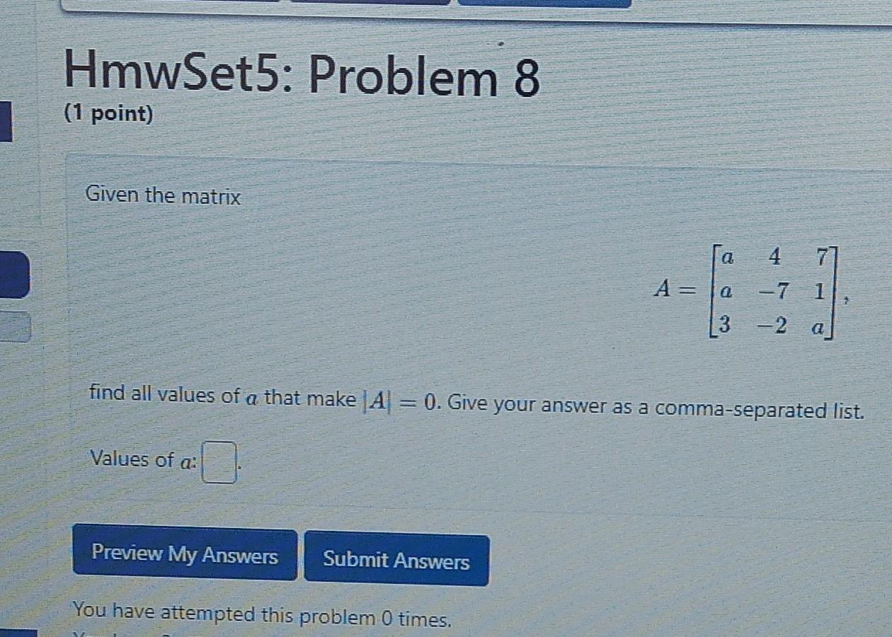 Solved Given the matrix A=⎣⎡aa34−7−271a⎦⎤ find all values of | Chegg.com