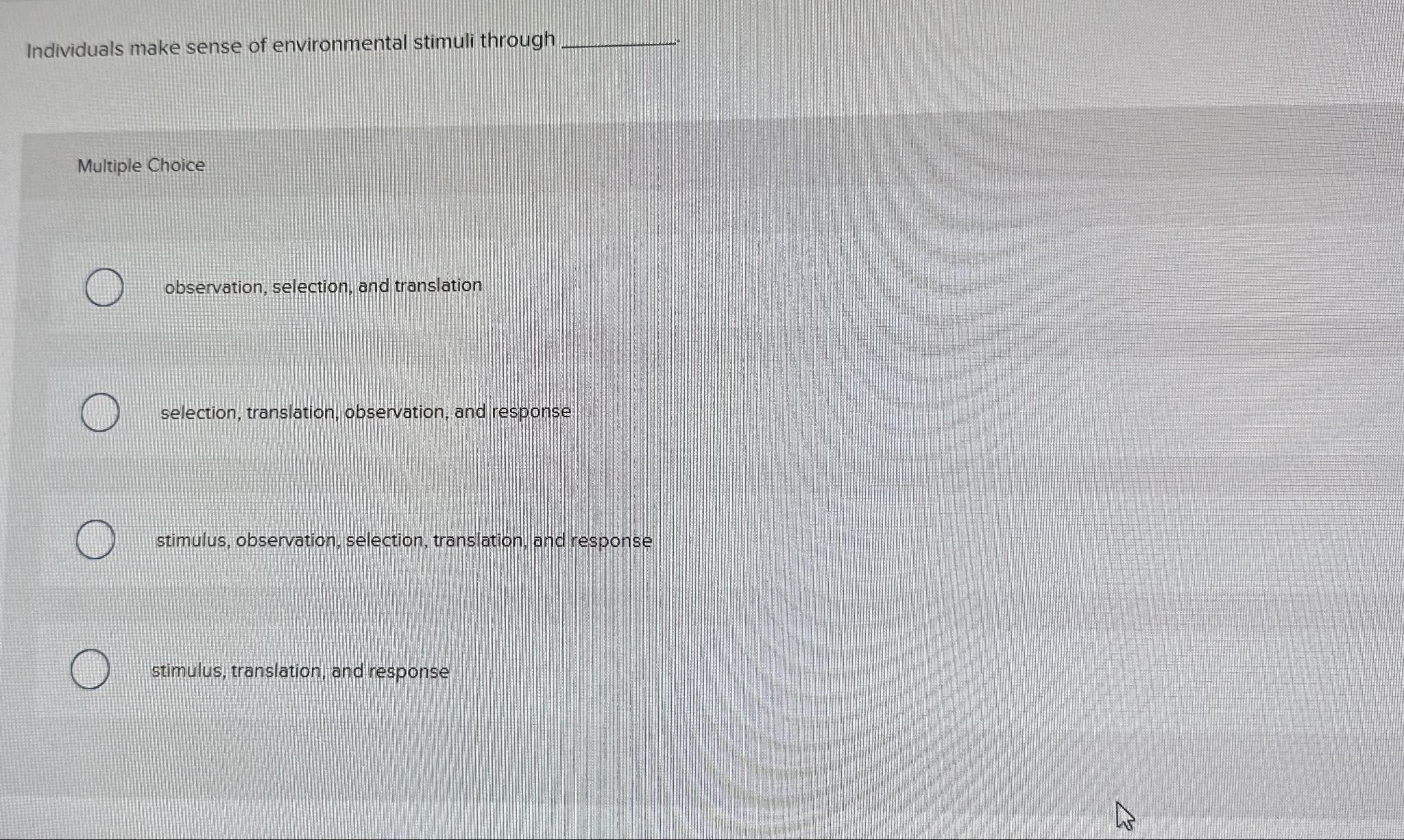 Solved Individuals make sense of environmental stimuli | Chegg.com