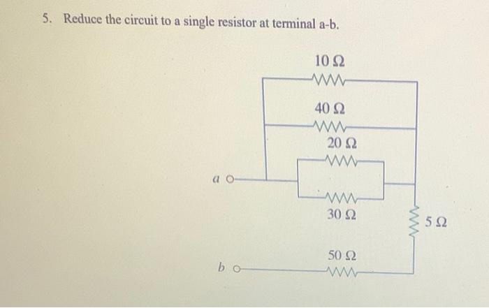 Solved 5. Reduce the circuit to a single resistor at | Chegg.com