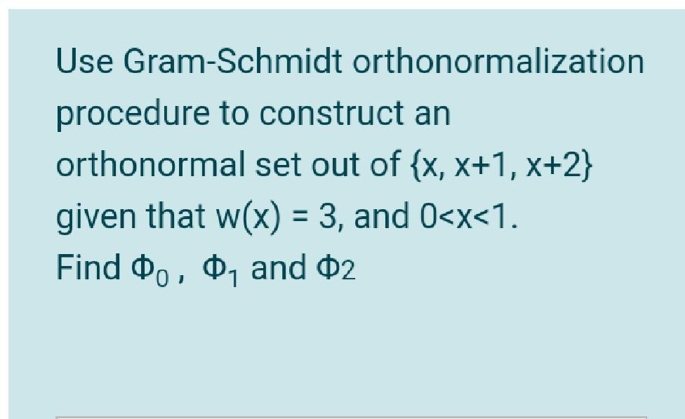 Solved Use Gram-Schmidt orthonormalization procedure to | Chegg.com