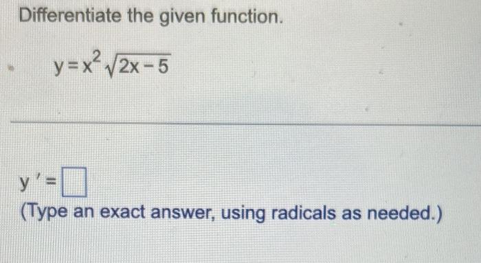 Solved Differentiate the given function. y=x22x−5 y′= (Type | Chegg.com
