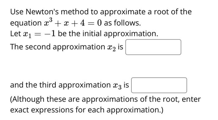 Solved Use Newton's method to approximate a root of the | Chegg.com