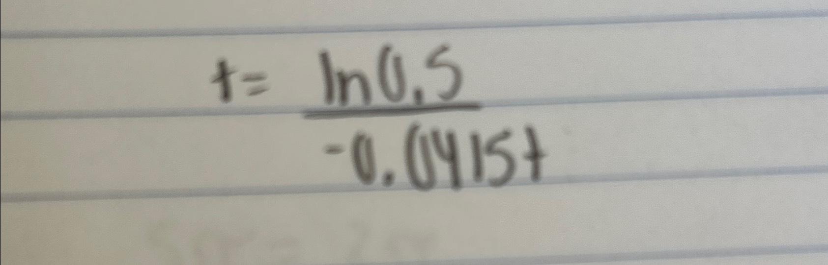 Solved t=ln0.5-0.0415t | Chegg.com