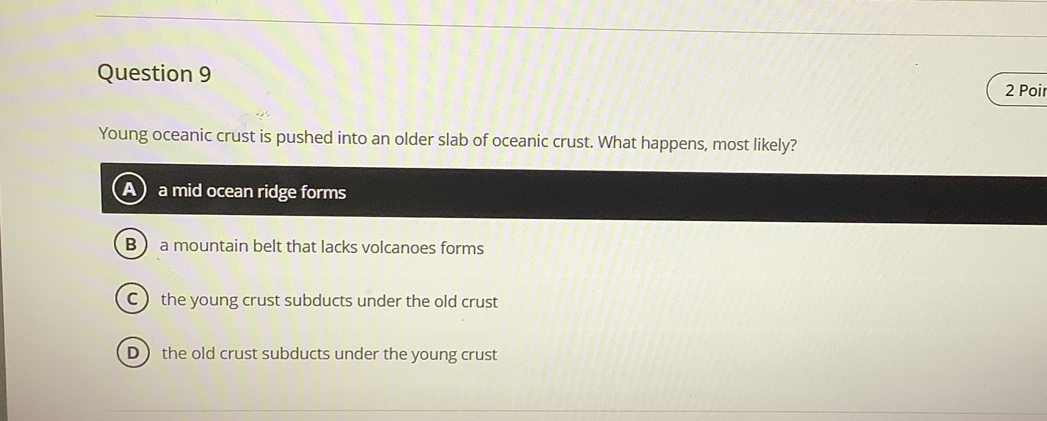 Solved Question 92 ﻿PoirYoung oceanic crust is pushed into | Chegg.com