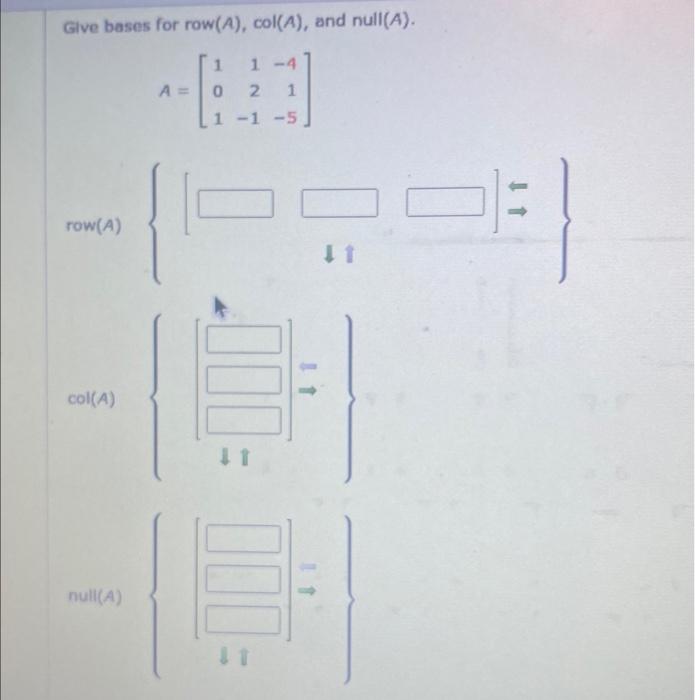 Solved Glve bases for row(A),col(A), and null (A). | Chegg.com