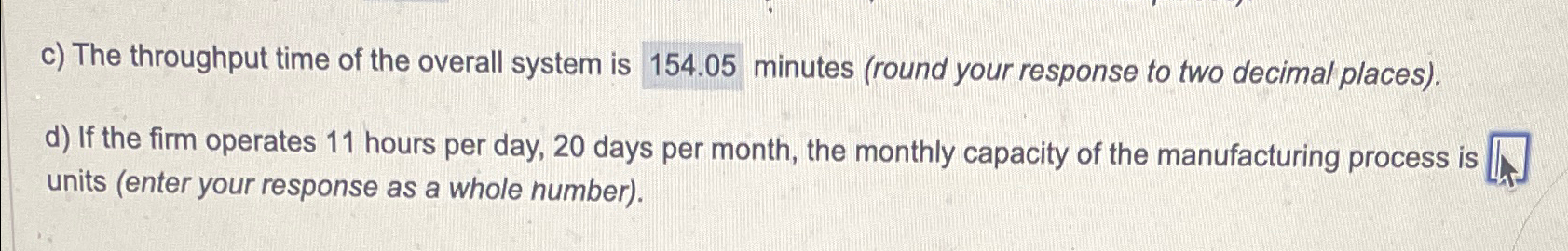 Solved c) ﻿The throughput time of the overall system is | Chegg.com