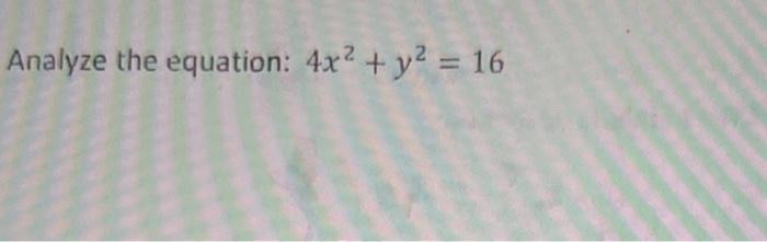 Solved Analyze the equation: 4x2+y2=16 | Chegg.com