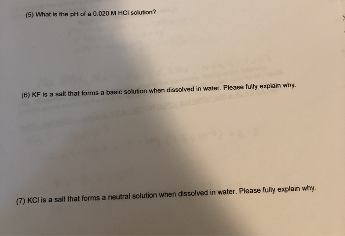 Solved (5) What is the pH of a 0.020 M HCl solution? (6) KF | Chegg.com