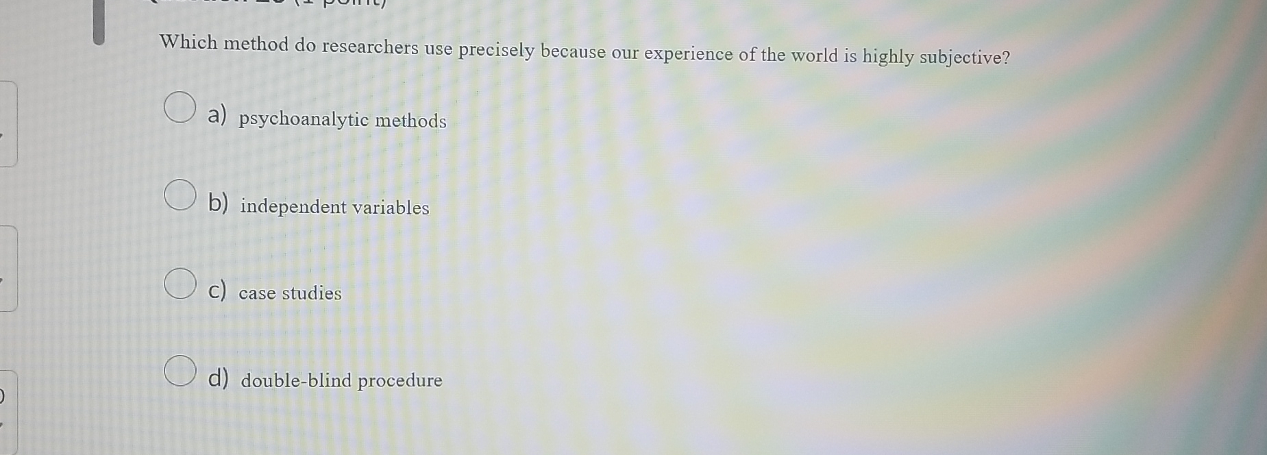 Solved Which method do researchers use precisely because our | Chegg.com