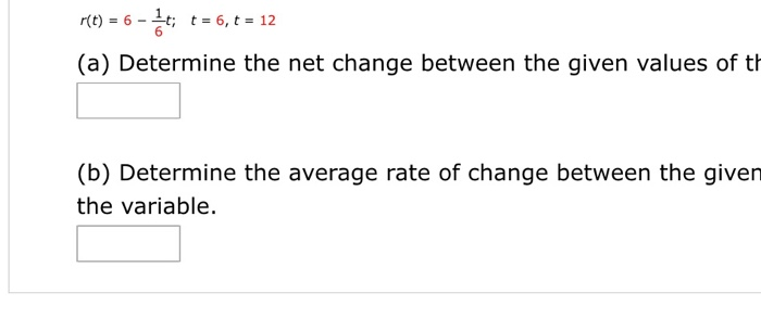 Solved r(t) = 6 - 14; t= 6,t = 12 (a) Determine the net | Chegg.com