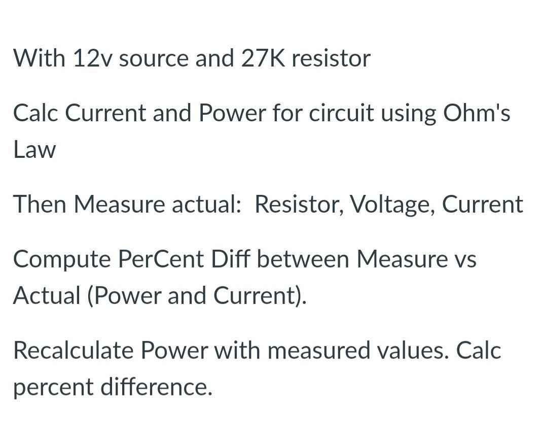 Solved With 12v source and 27 K resistor Calc Current and | Chegg.com