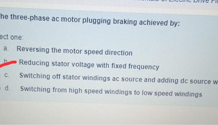 Solved he three-phase ac motor plugging braking achieved by: | Chegg.com