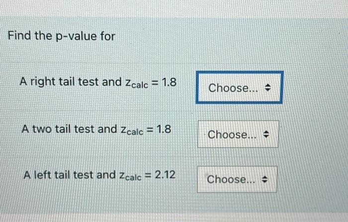 Solved Find the p-value for A right tail test and zcalc=1.8 | Chegg.com