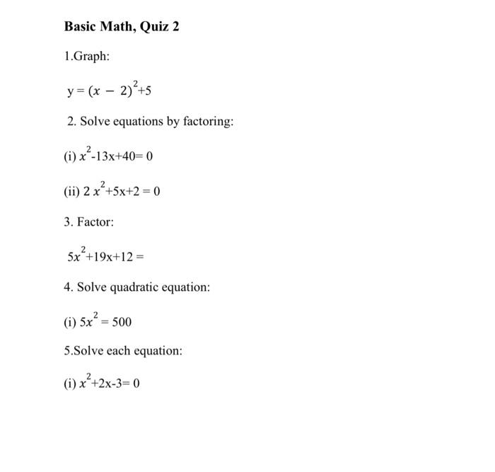 Solved Basic Math, Quiz 2 1.Graph: y=(x−2)2+5 2. Solve | Chegg.com